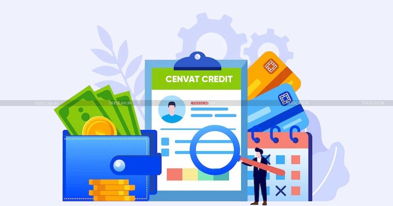 Once Rightly Availed, CENVAT Credit Cannot Be Disallowed Later: CESTAT ...