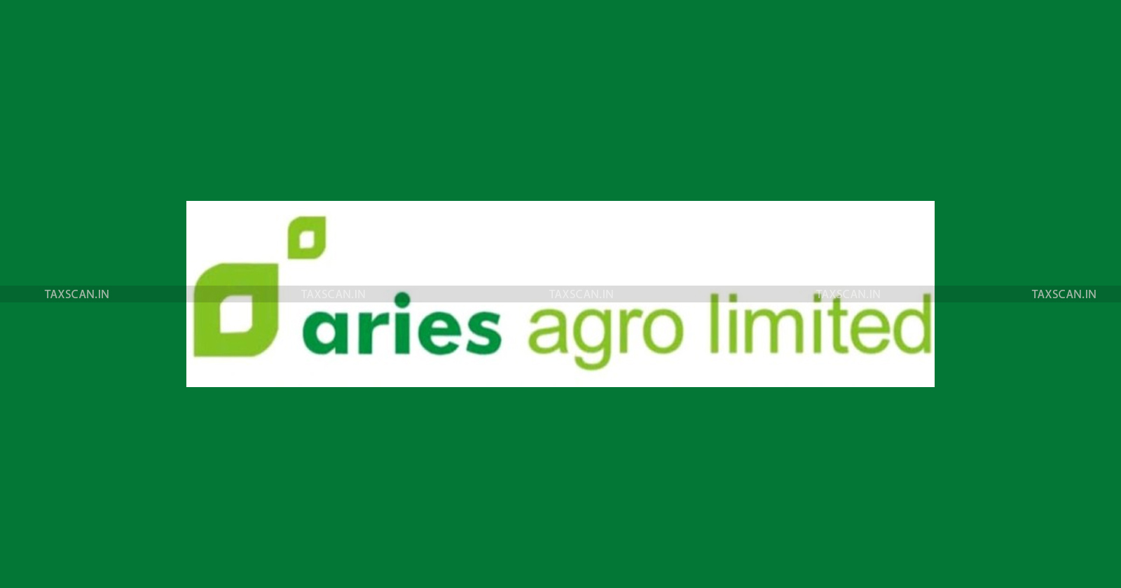 ITAT Confirms Legitimacy of Aries Agro’s Cash Deposits During ...