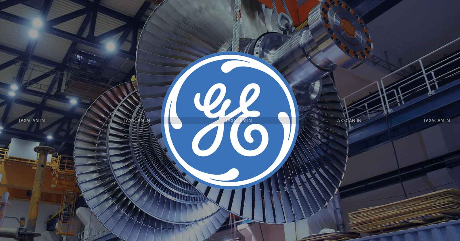 ITAT Dismisses GE Steam Power System’s Appeal on opting for dispute ...