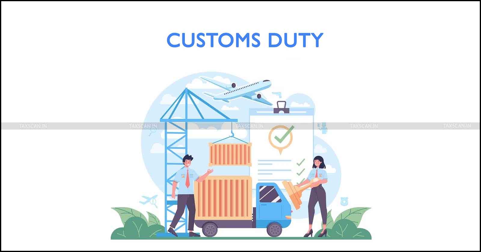 Customs Duty Paid under Protest: Calcutta HC Upholds CESTAT order to ...