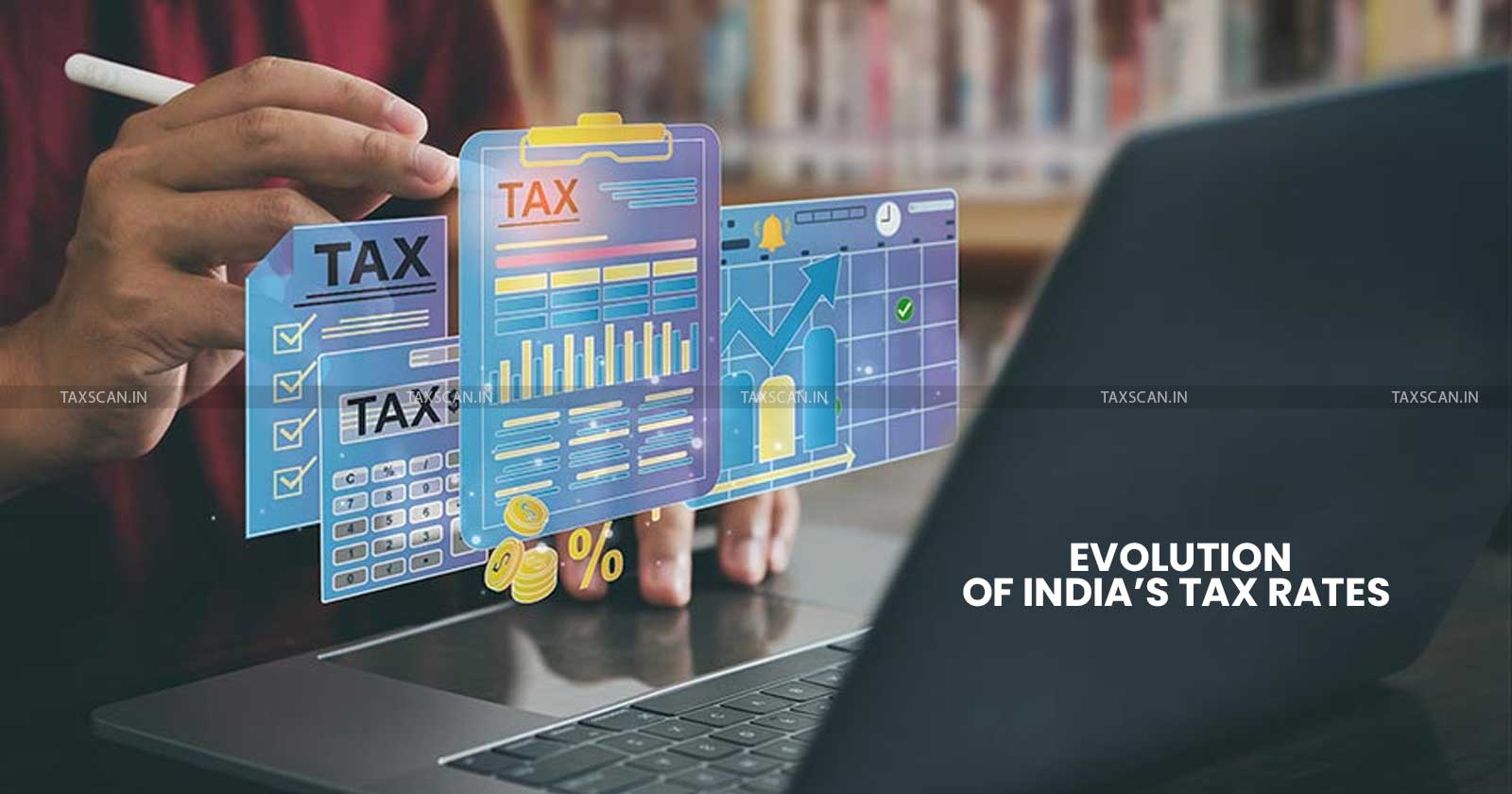 Evolution of India’s Tax Rates Since Independence