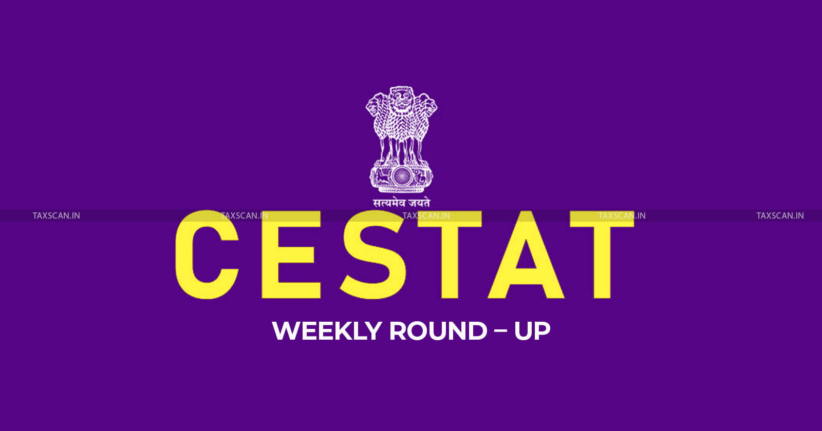 CESTAT Weekly Round-up