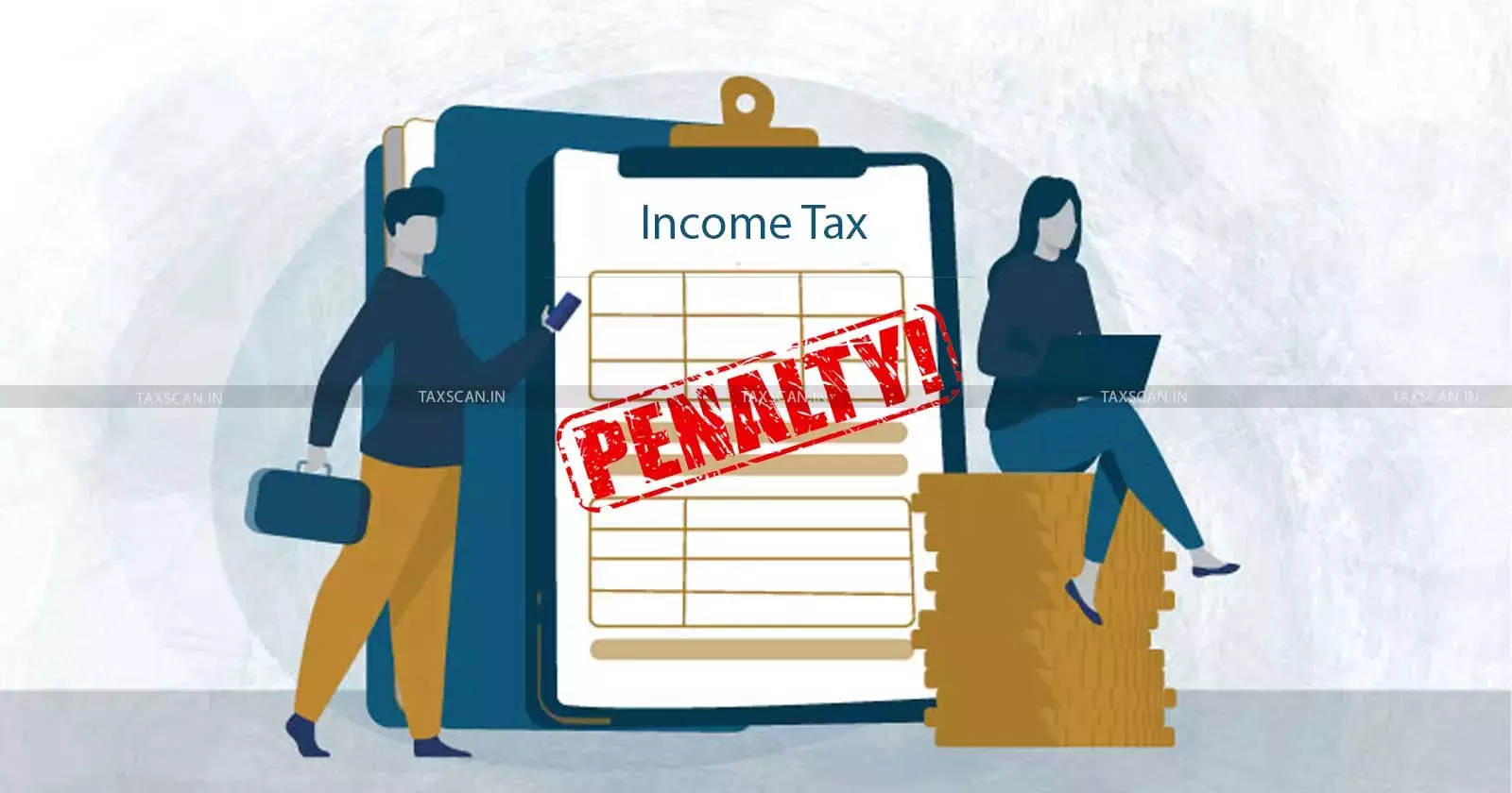 Income Tax Penalty cannot be levied on Addition based on Estimation ...