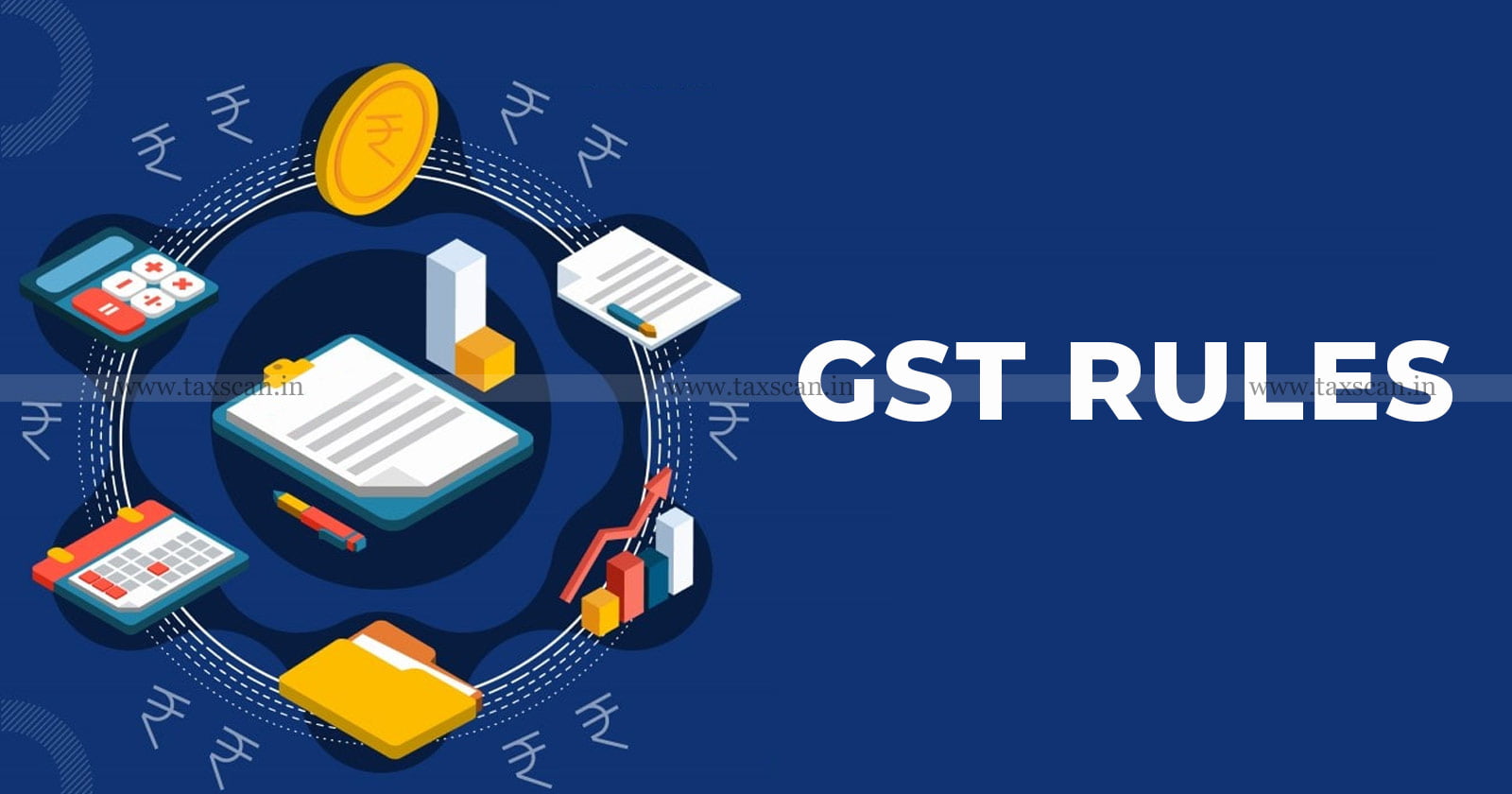 SCNs, Appeals and Non-Finalised Orders under Repealed GST Rules 89(4B) & 96(10) Cannot Survive ...