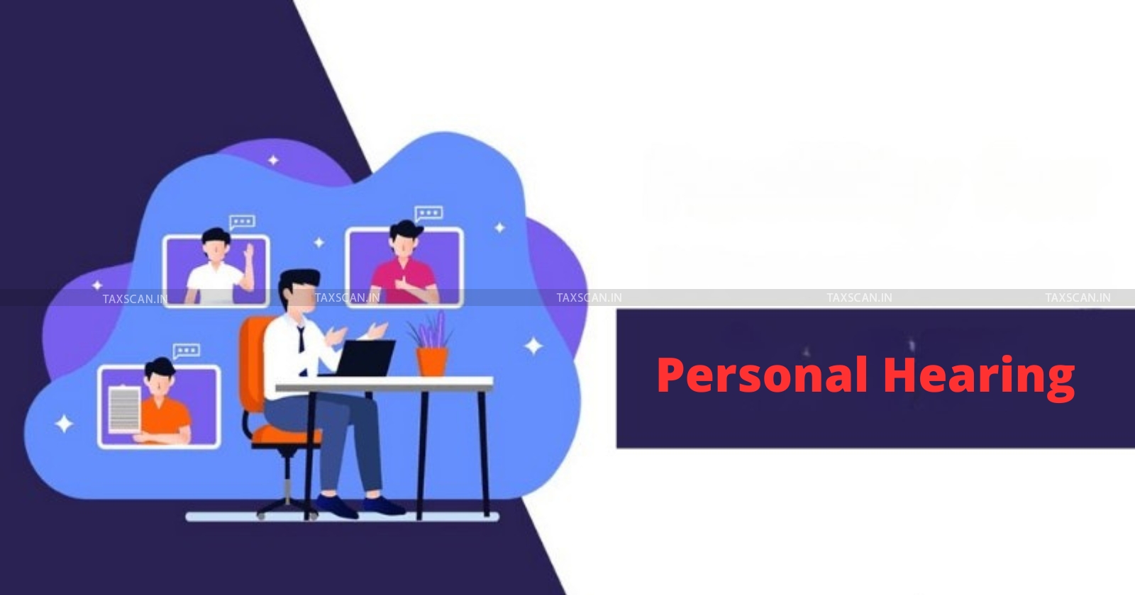 GST Assessee not Entitled to Additional Personal Hearing Opportunity if they Fail to Appear on ...