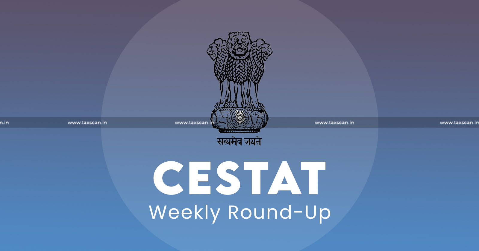 CESTAT Weekly Round-up