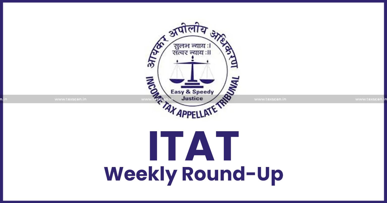 ITAT Weekly Round-up (12 October - 18 October)