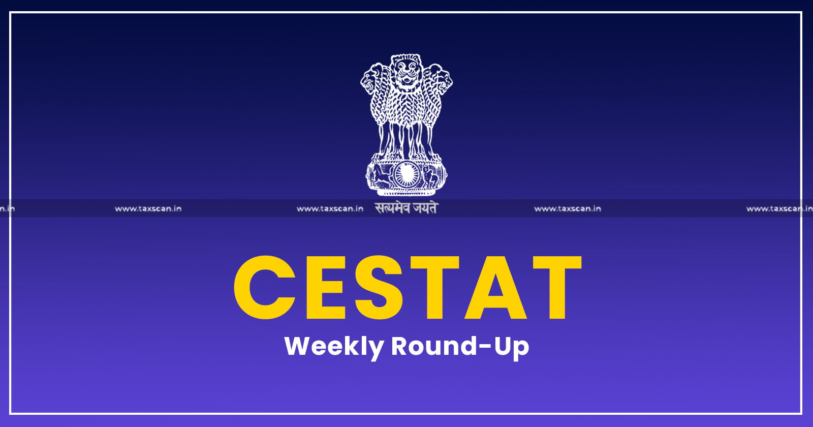 CESTAT Weekly Round-up