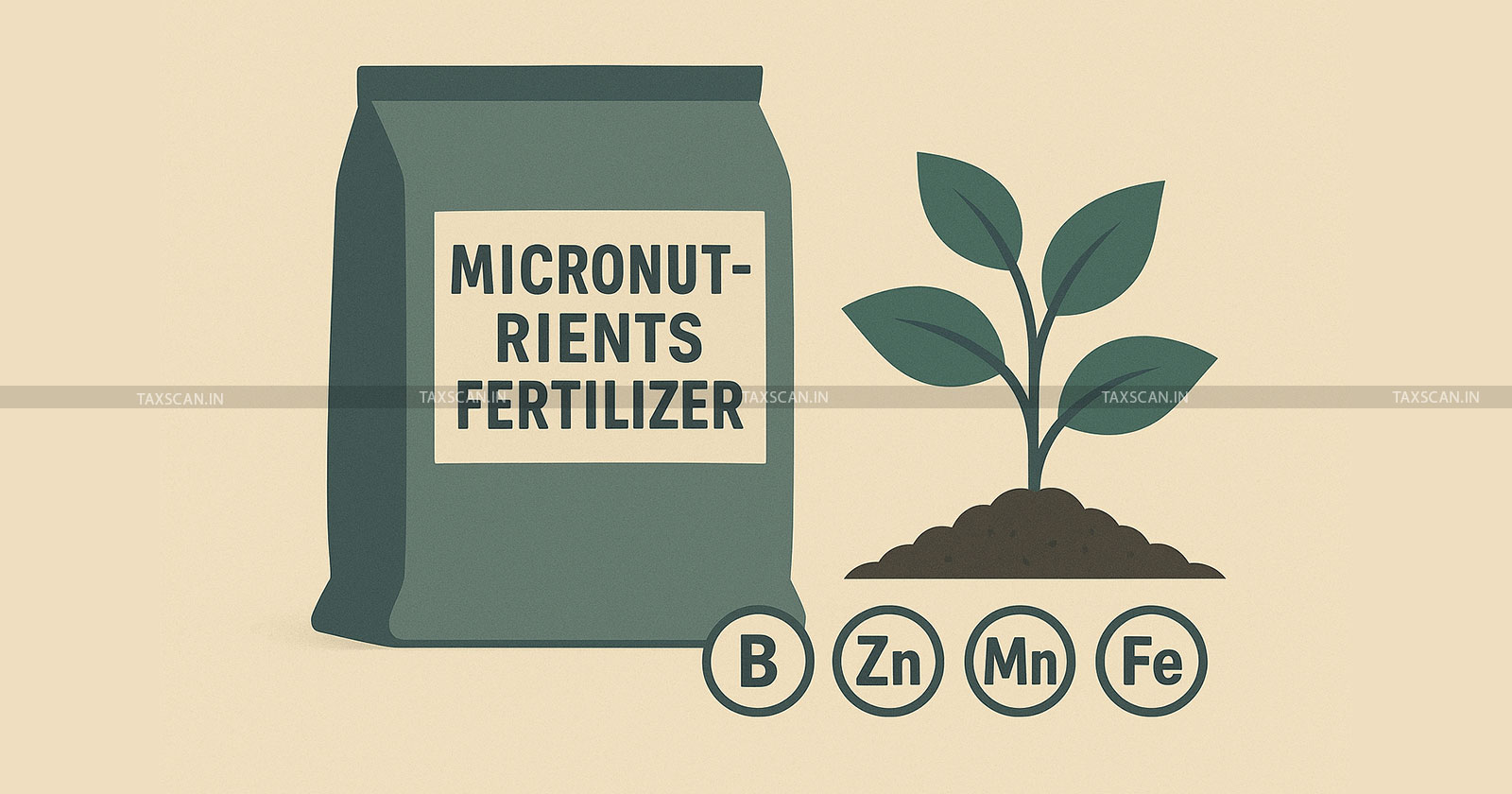 CESTAT classifies Micronutrient Fertilizers Containing N, P, K as ...