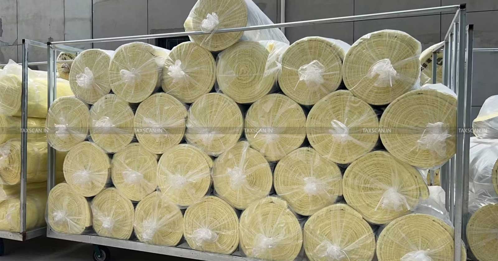 India extends ADD on Faced Glass Wool in Rolls imported from China by ...