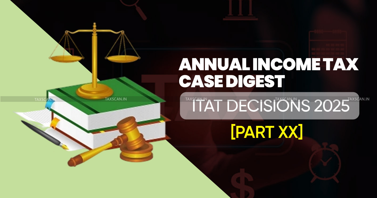 Annual Income Tax Case Digest: ITAT Decisions 2025 [Part XX]
