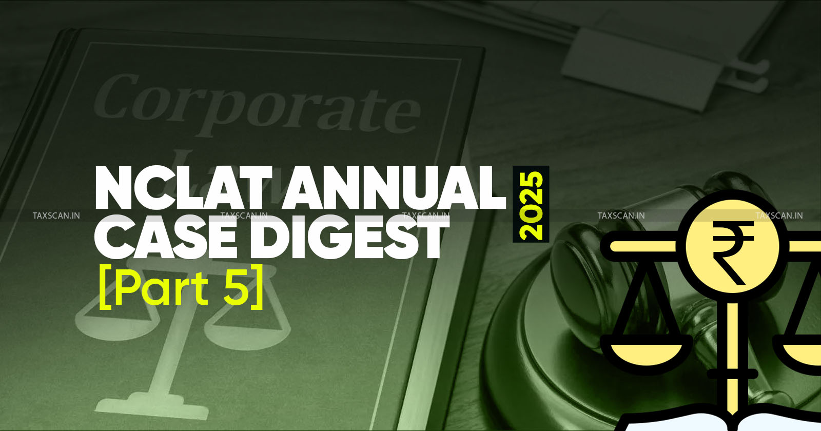 Annual Corporate Law Case Digests : NCLAT Rulings of 2025 (Part 5)