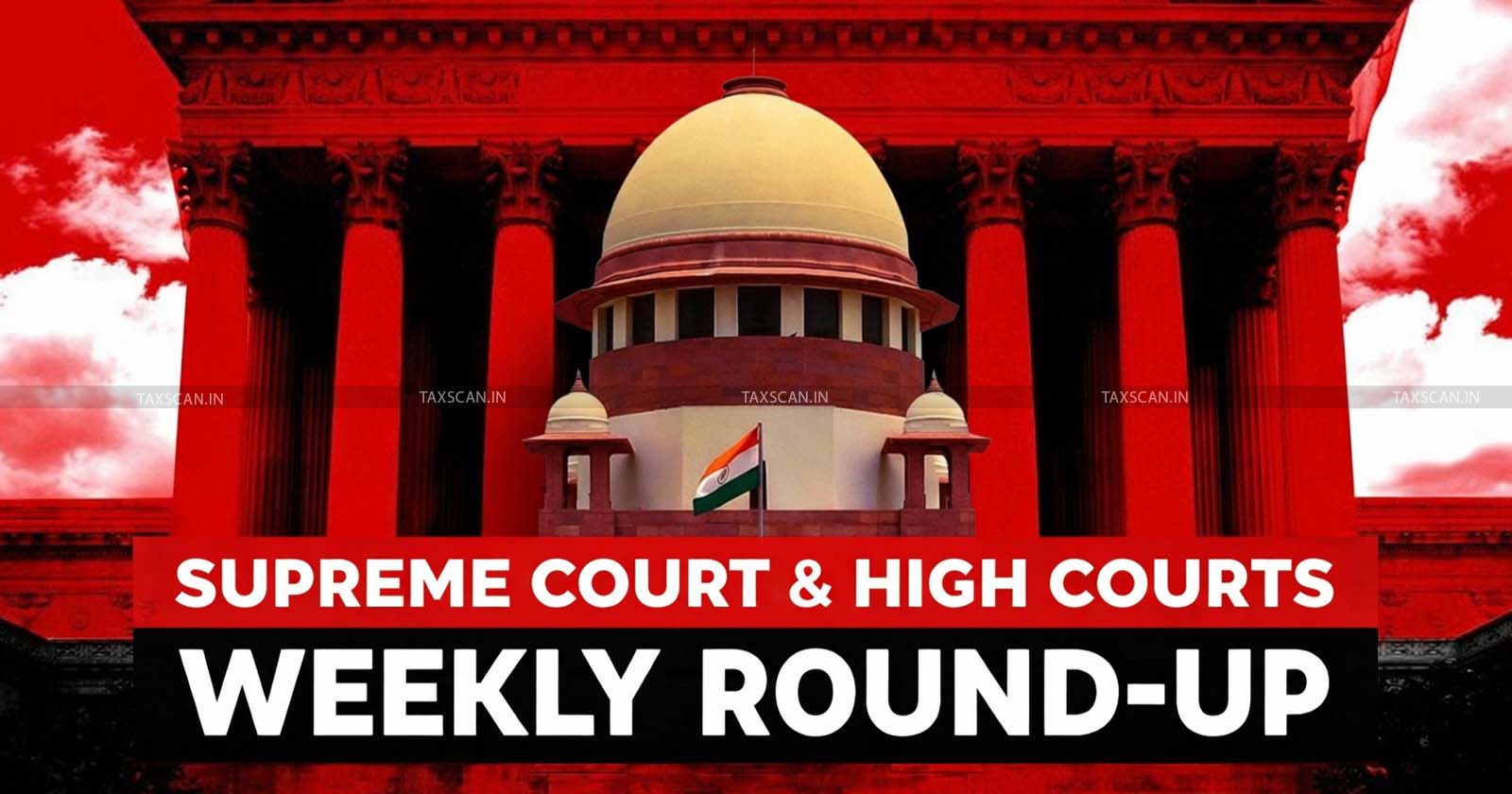 Supreme Court & High Courts Weekly Round-Up