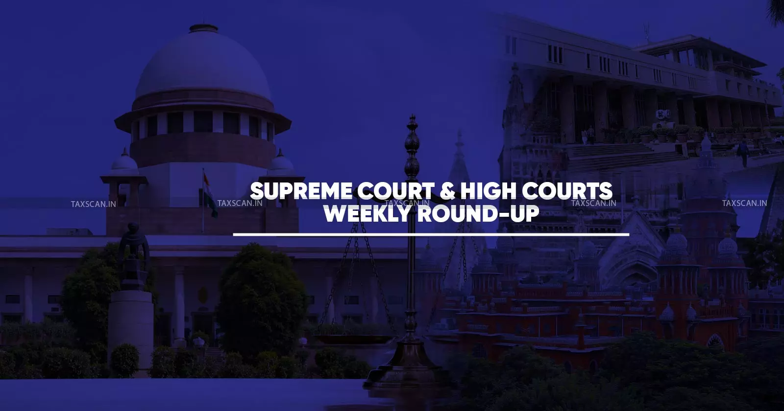 Supreme Court & High Courts Weekly Round-Up